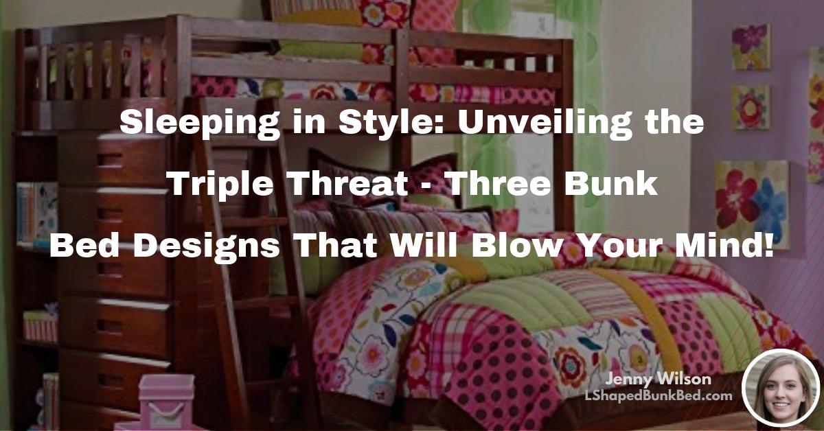 Sleeping in Style: Unveiling the Triple Threat – Three Bunk Bed Designs ...