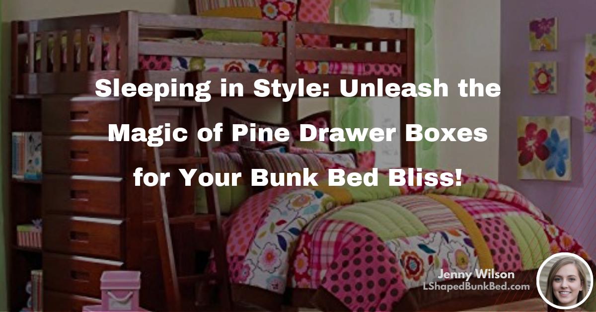 Sleeping in Style: Unleash the Magic of Pine Drawer Boxes for Your Bunk ...